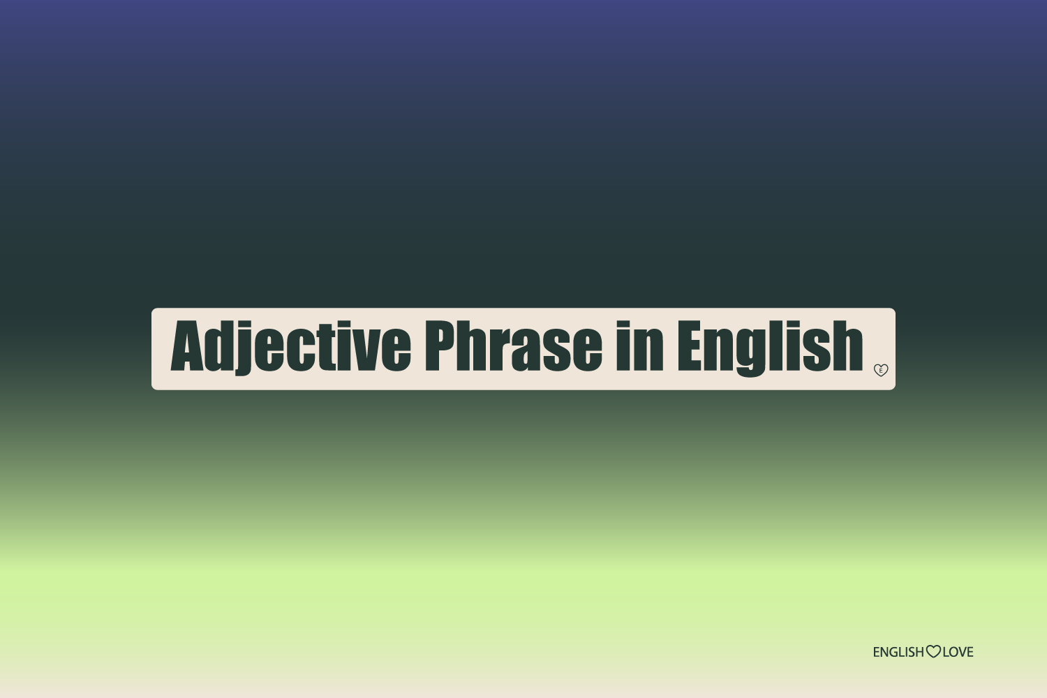 Mastering Adjective Phrases in English Grammar » Go for English