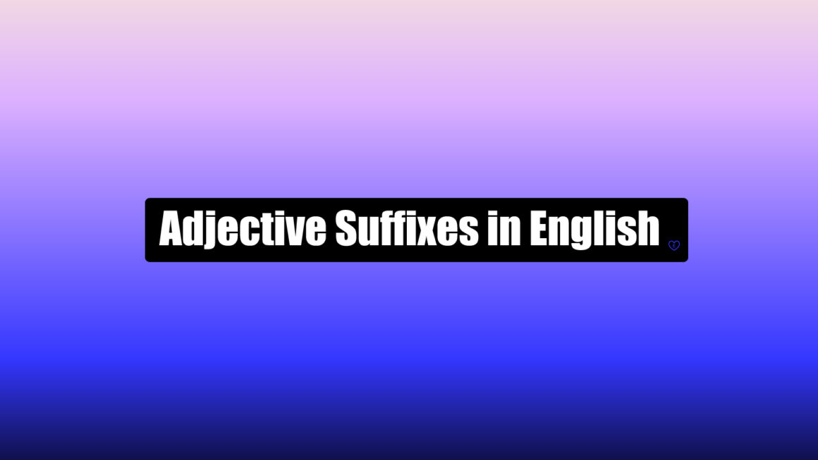 Unlocking the Power of Adjective Suffixes in English » Go for English
