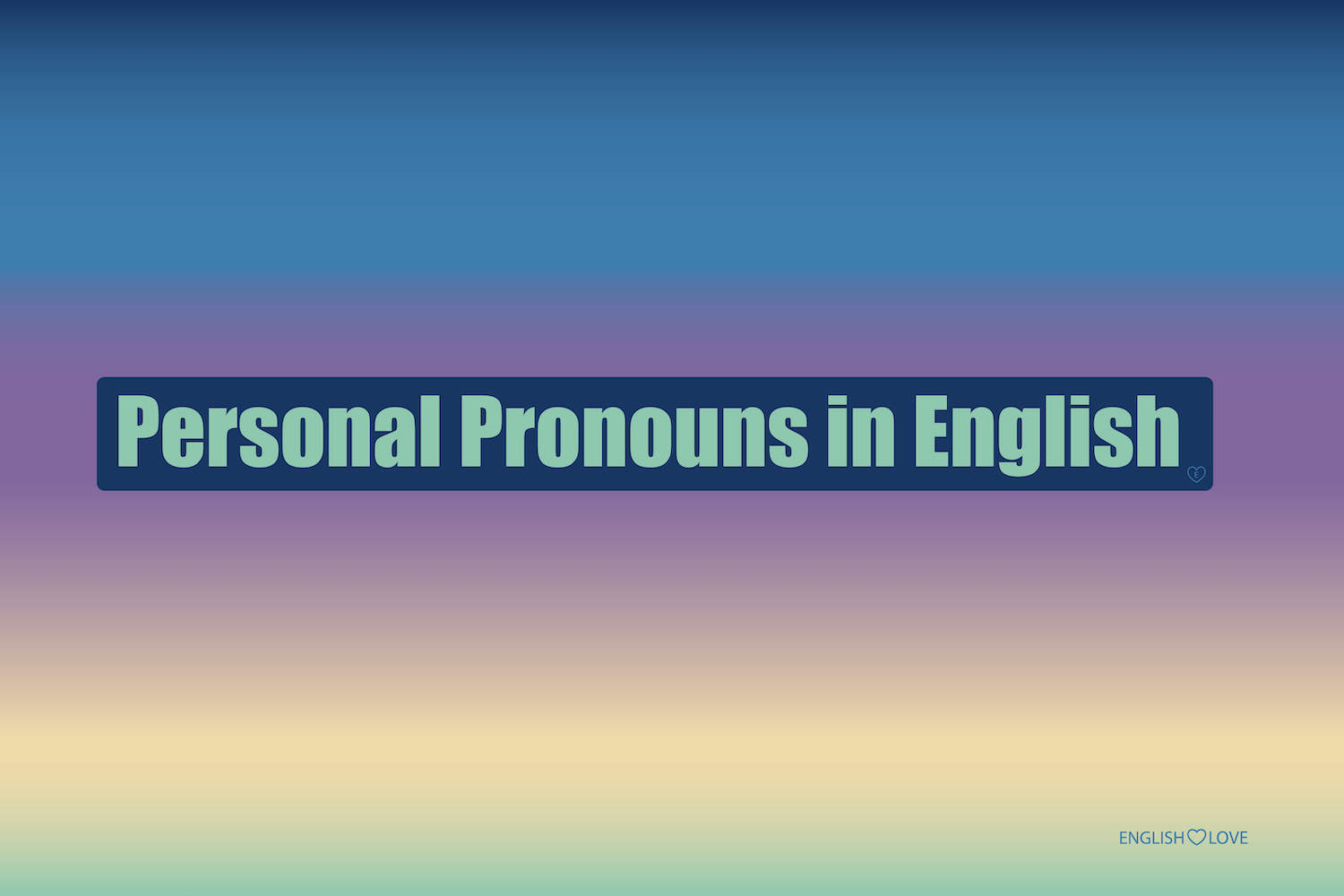 Personal Pronouns in English: A Comprehensive Guide » Go for English