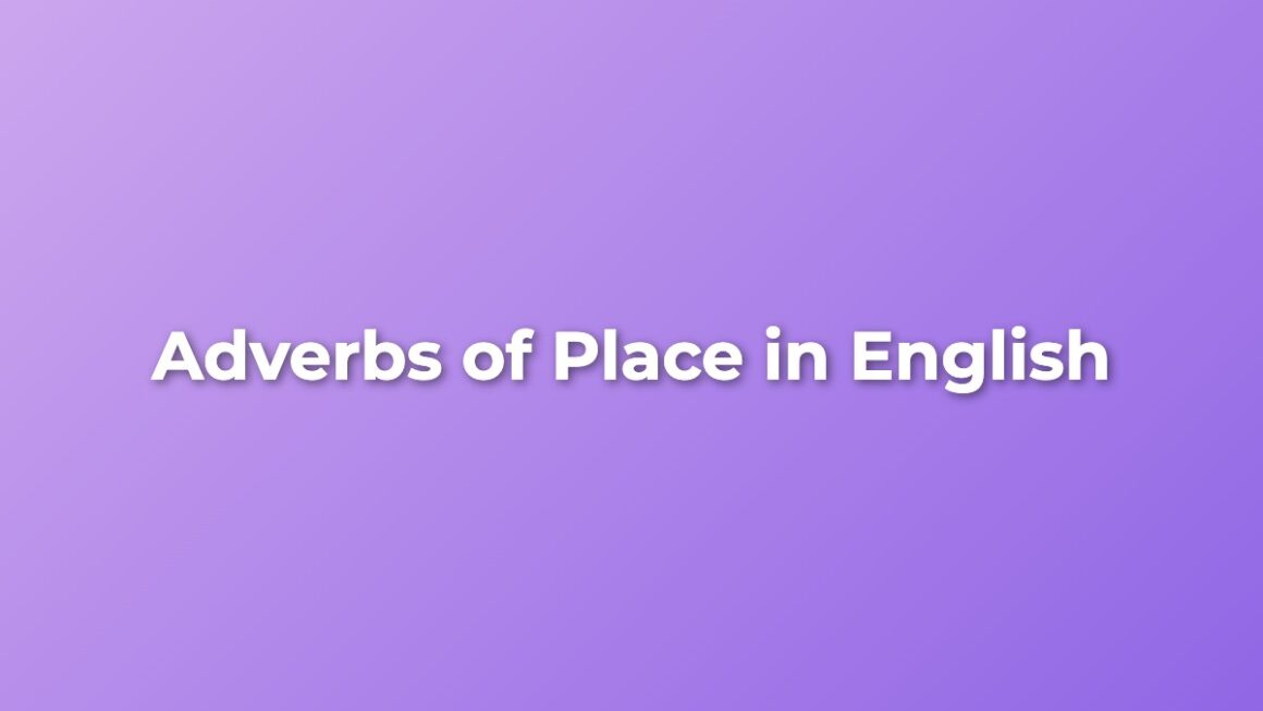 Adverbs of Place in English: Enhance Your Writing with Location Words