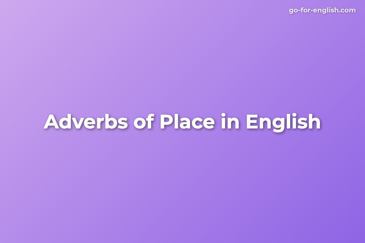 Adverbs of Place in English: Enhance Your Writing with Location Words