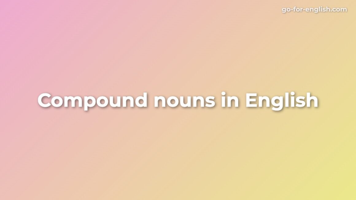 "Understanding Compound Nouns in English: Definition, Examples & Usage"