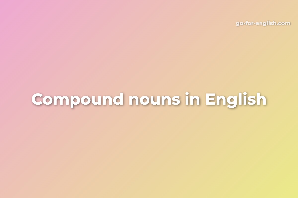 "Understanding Compound Nouns in English: Definition, Examples & Usage"