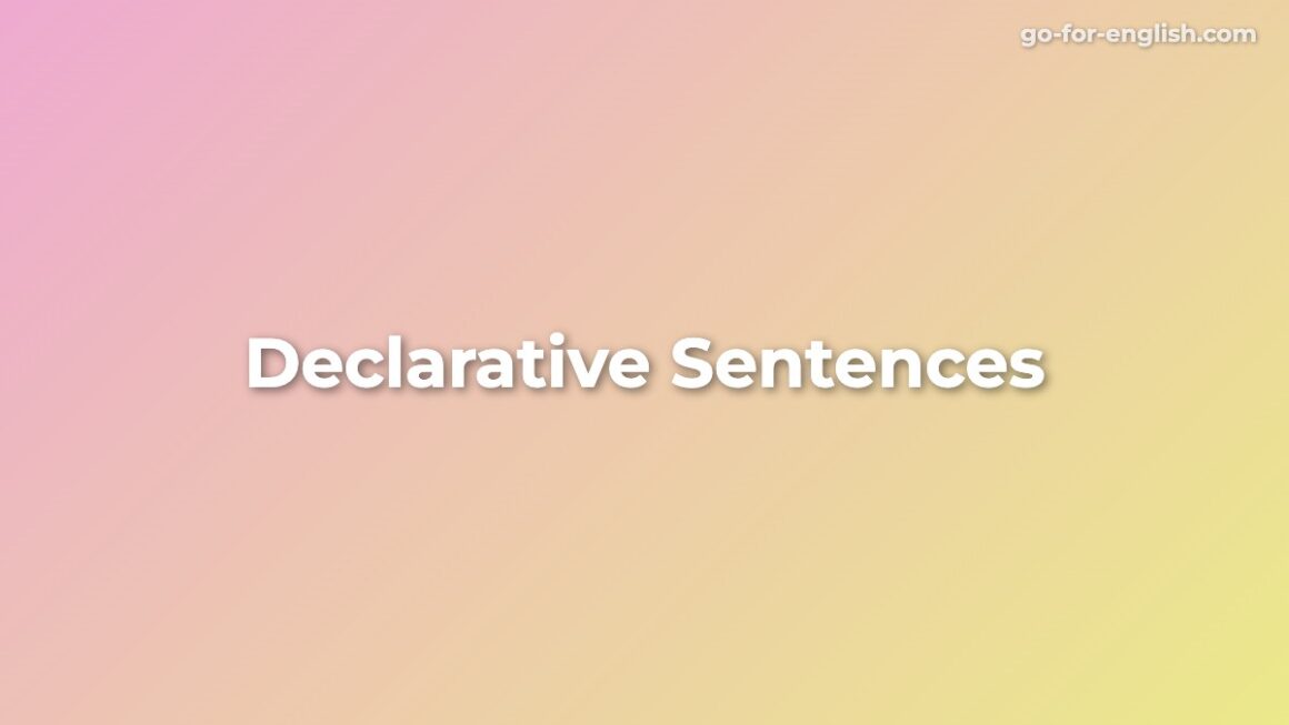 "Understanding Declarative Sentences: Definition, Examples, and Usage Tips"