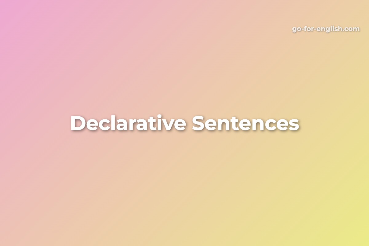 Understanding Declarative Sentences Definition Examples And Usage Tips