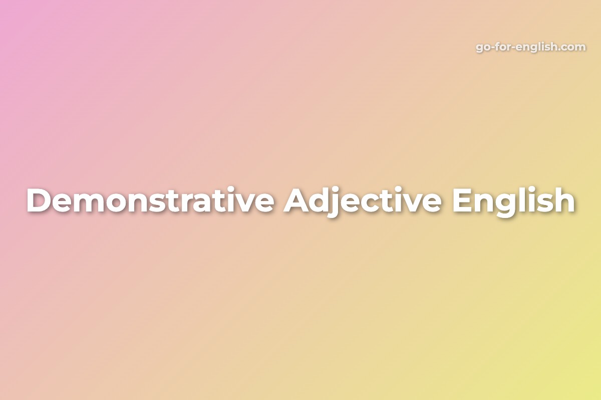 "Mastering Demonstrative Adjectives in English: A Complete Guide"