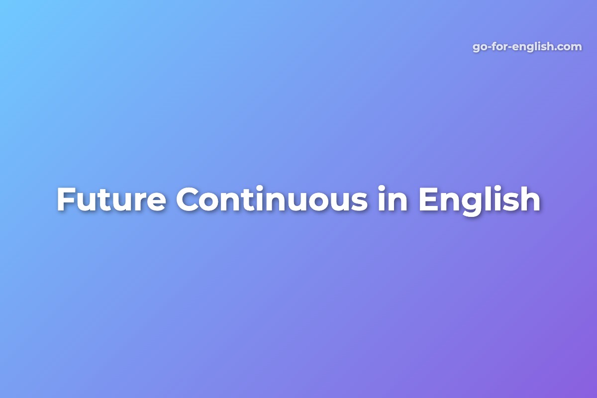 "Mastering the Future Continuous Tense: Rules, Examples, and Usage Guide"