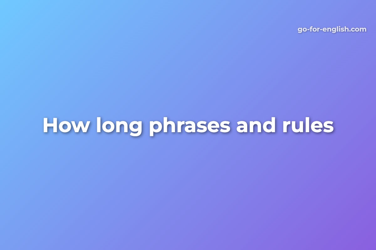 "Mastering How Long Phrases: Essential Rules & Tips for Effective ...