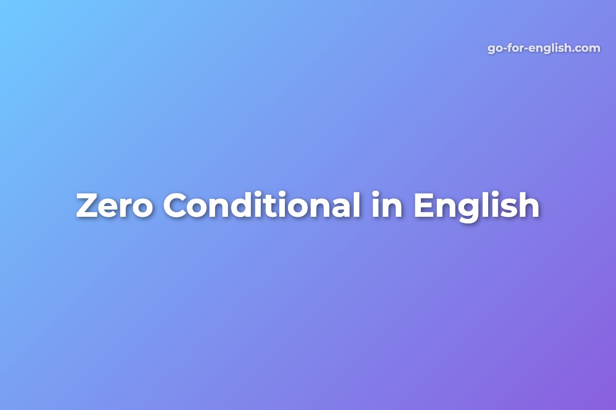"Mastering the Zero Conditional: Definition, Examples & Usage in English"