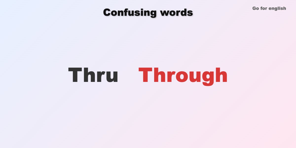 Thru vs Through » Go for English