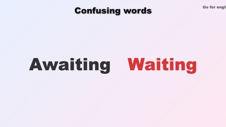 Awaiting vs Waiting » Go for English