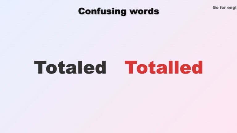 Totaled vs Totalled » Go for English