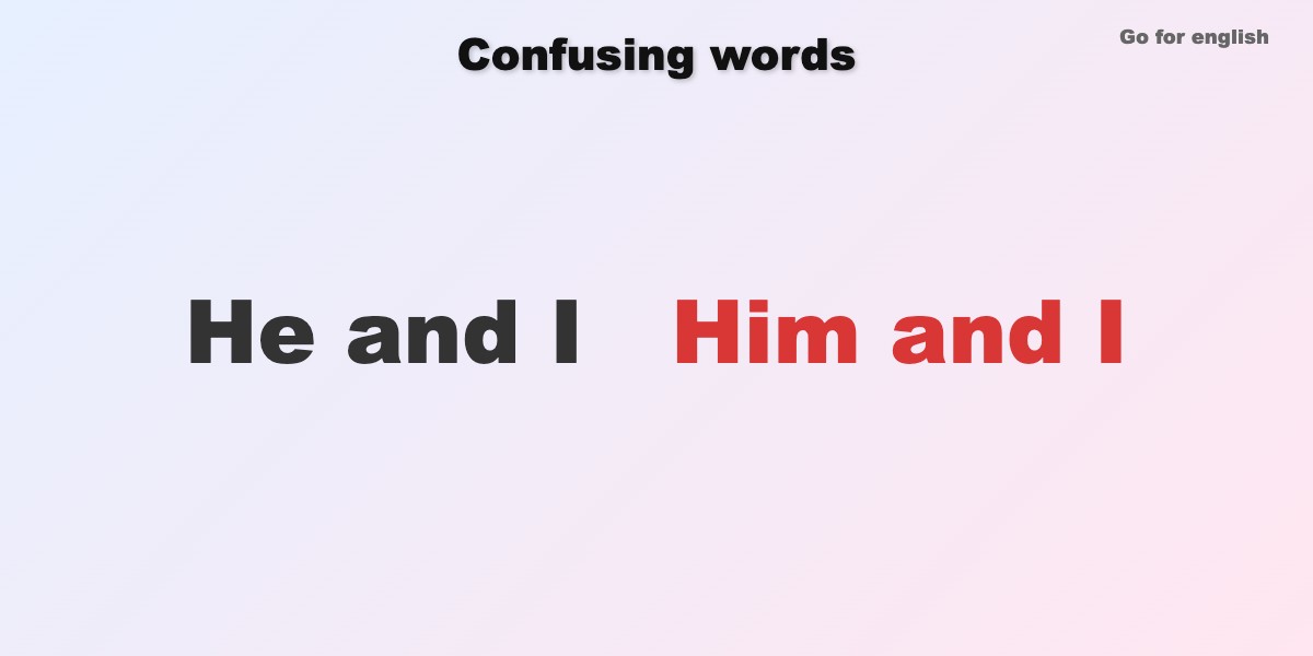 He and I vs Him and I » Go for English