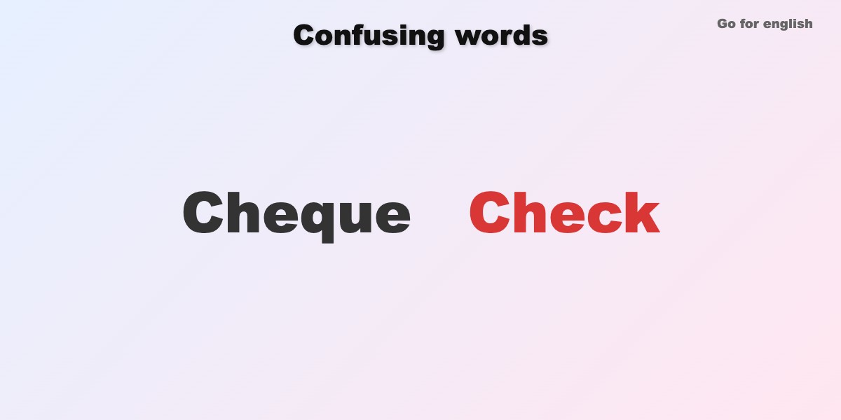 Cheque vs Check: Understanding the Differences and Usage » Go for English