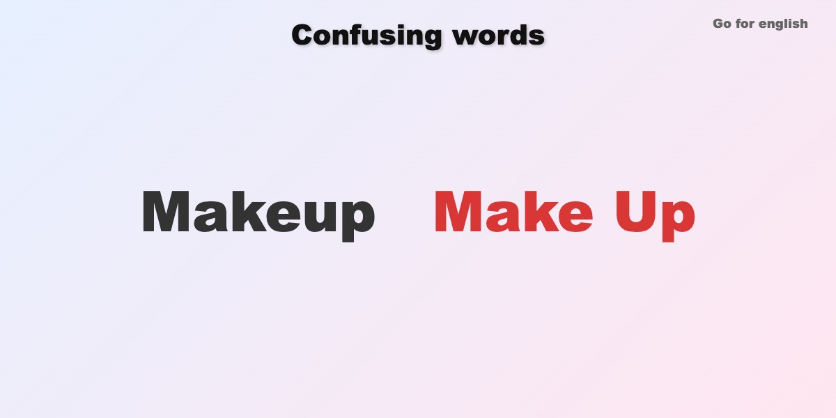Makeup vs Make Up » Go for English