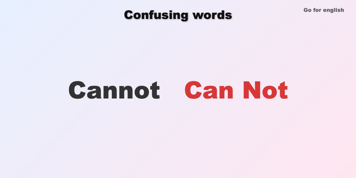 Cannot vs Can Not » Go for English