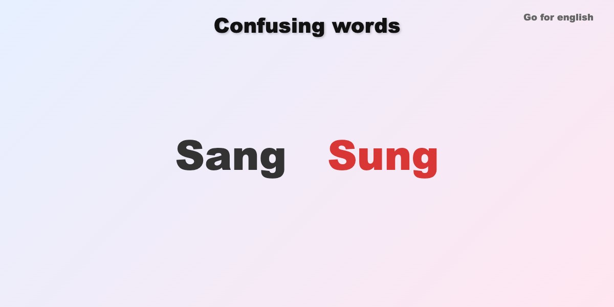 Sang vs Sung » Go for English