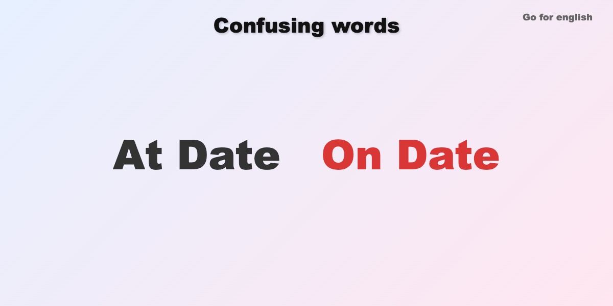 At Date vs On Date: Mastering English Prepositions for Clear ...