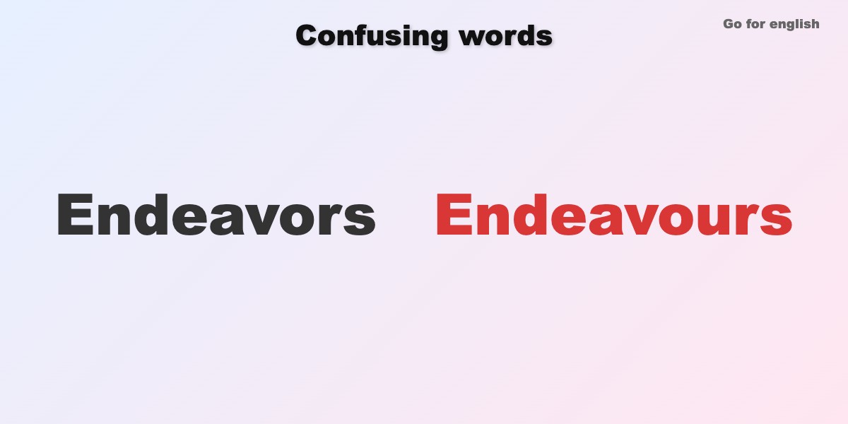 Endeavors vs Endeavours » Go for English