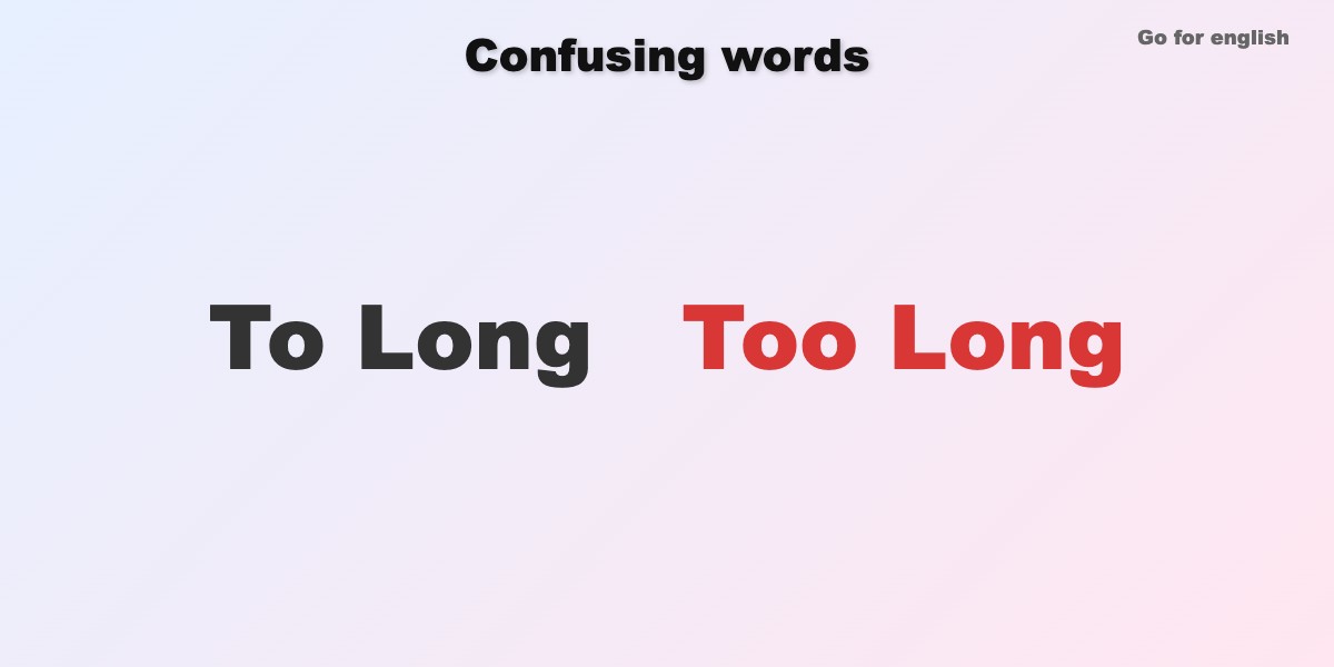To Long vs Too Long » Go for English