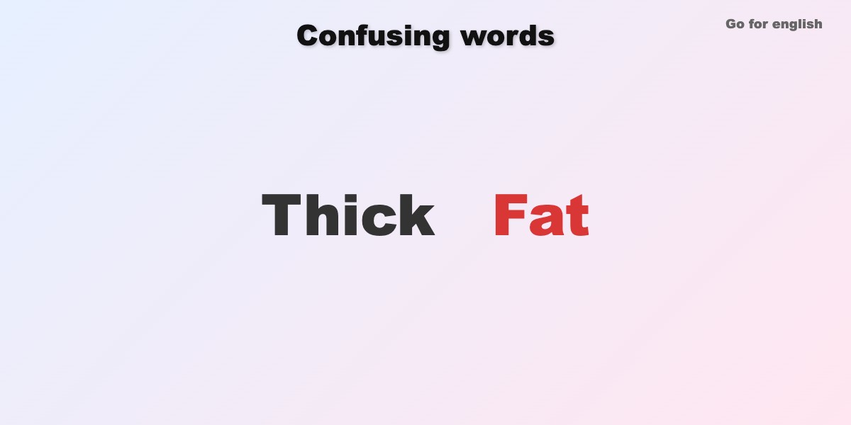 Thick vs Fat » Go for English