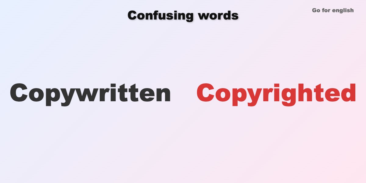 Copywritten vs Copyrighted » Go for English