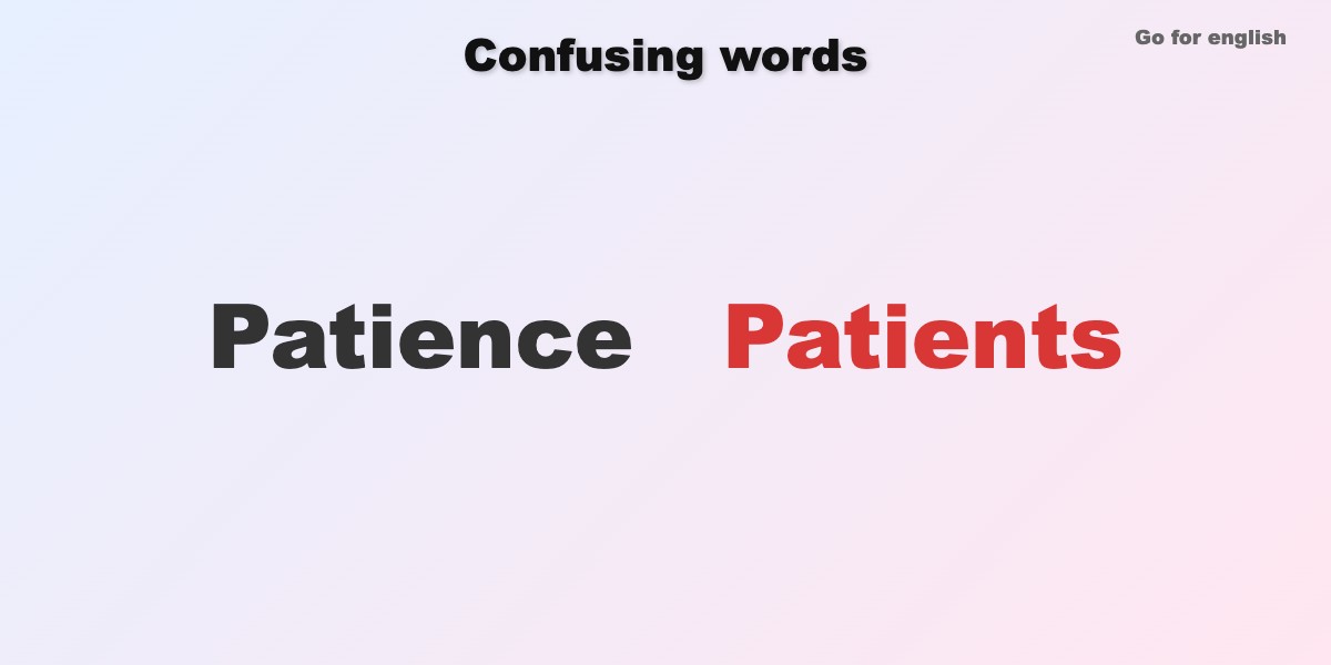 Patience vs Patients » Go for English