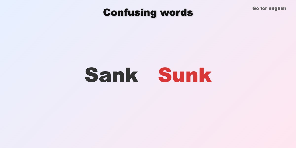 Sank vs Sunk » Go for English
