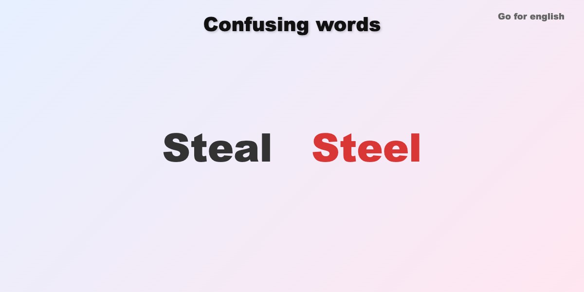 Steal vs Steel » Go for English