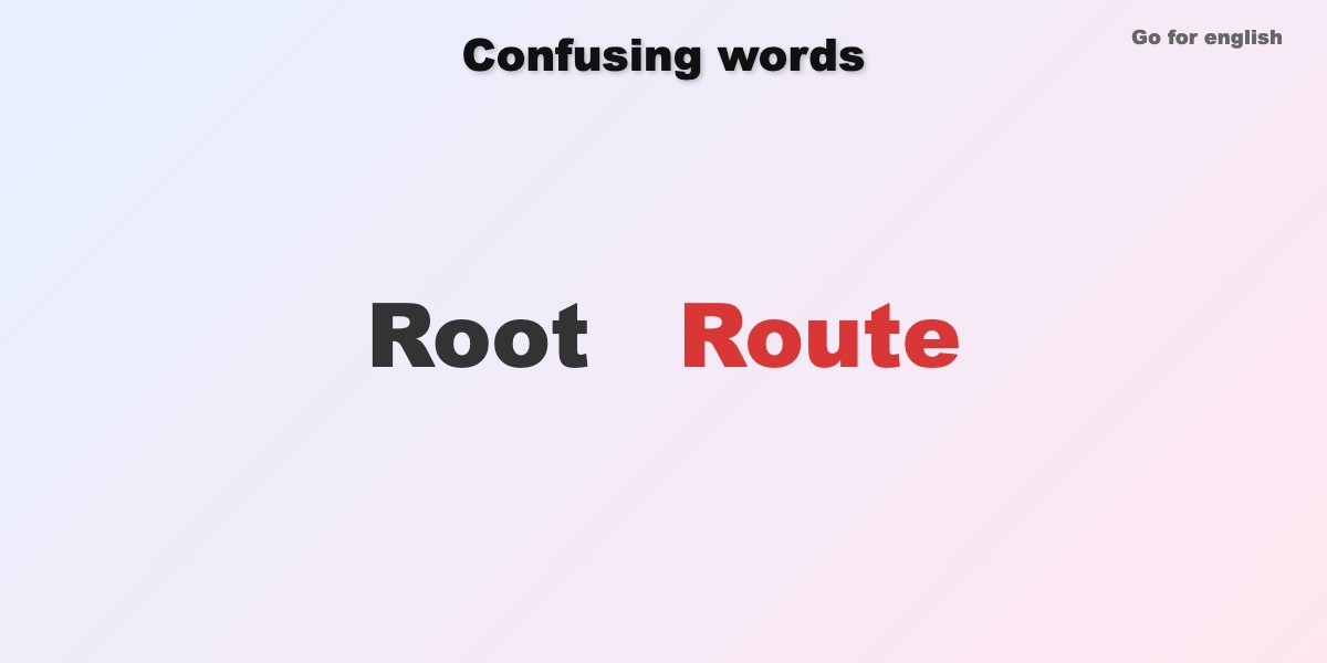 Root vs Route: Understanding the Differences and Uses » Go for English