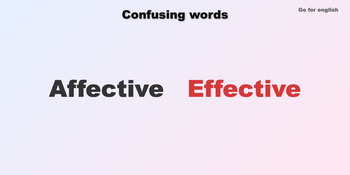 Affective vs Effective » Go for English