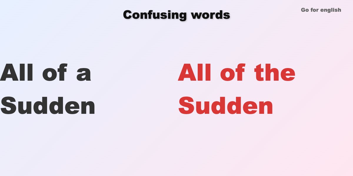 All of a Sudden vs All of the Sudden » Go for English