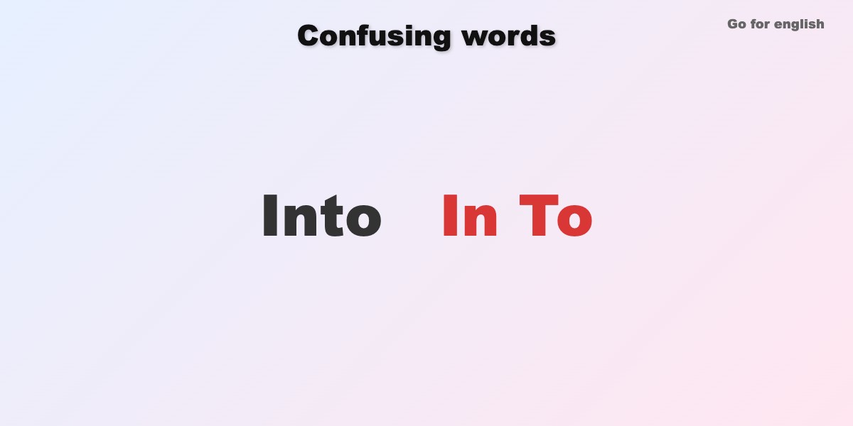 Into vs In To » Go for English