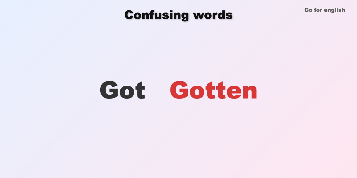 Got vs Gotten » Go for English