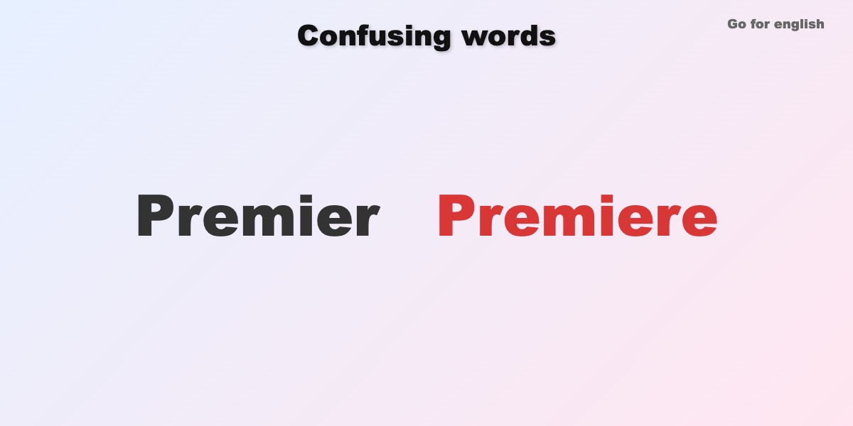 Premier vs Premiere » Go for English