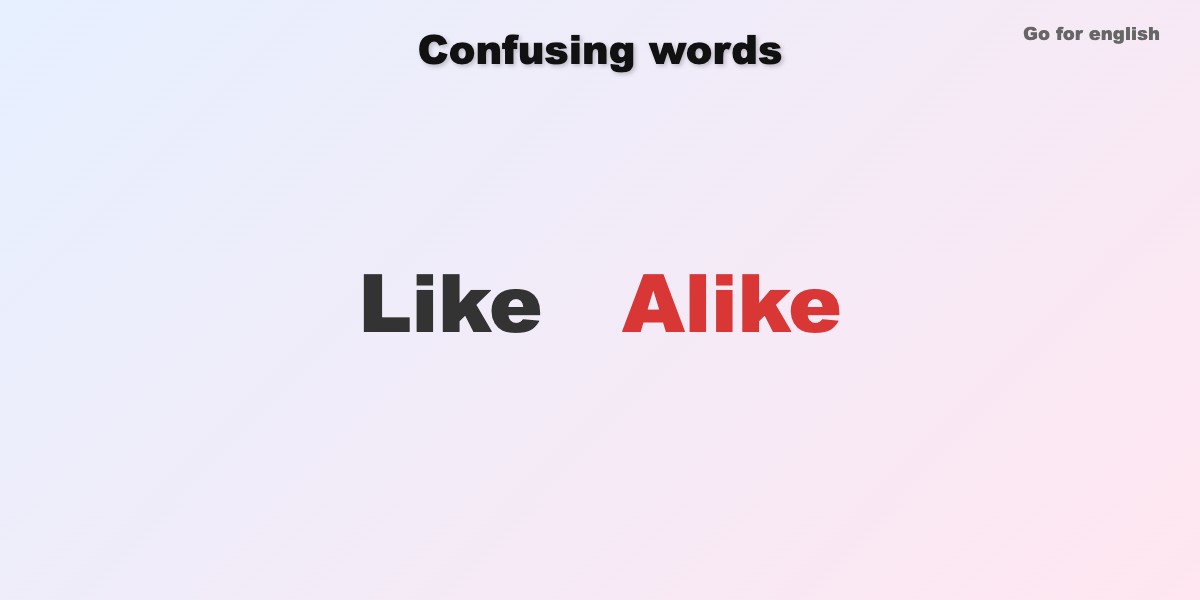Like vs Alike: Understanding the Differences and Usage in English » Go ...