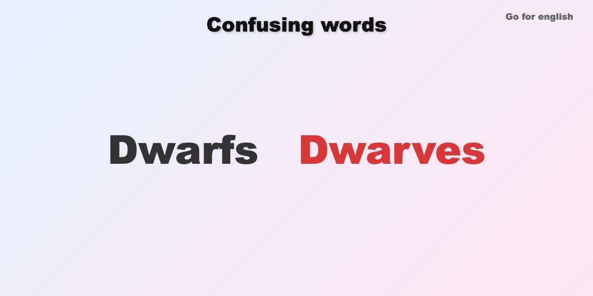 Dwarfs vs Dwarves » Go for English