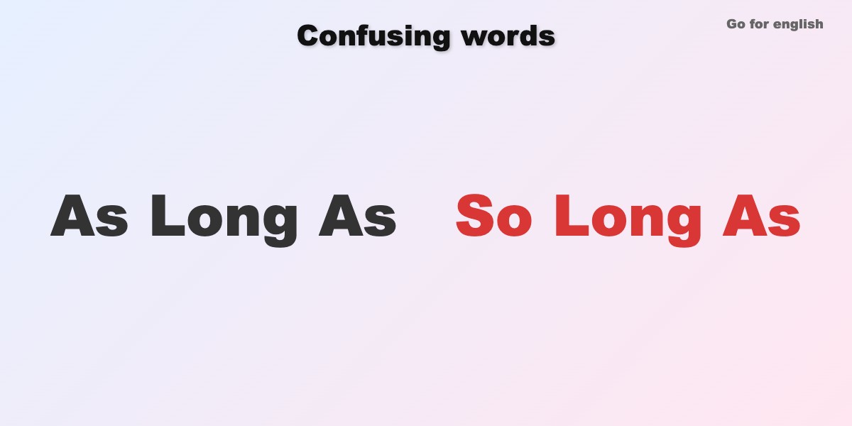 As Long As vs So Long As » Go for English