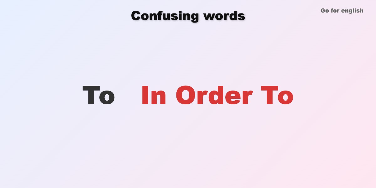 To vs In Order To » Go for English