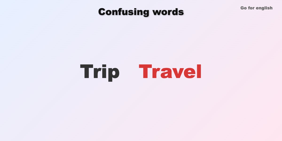 Trip vs Travel: Understanding the Key Differences and Their Impact on ...
