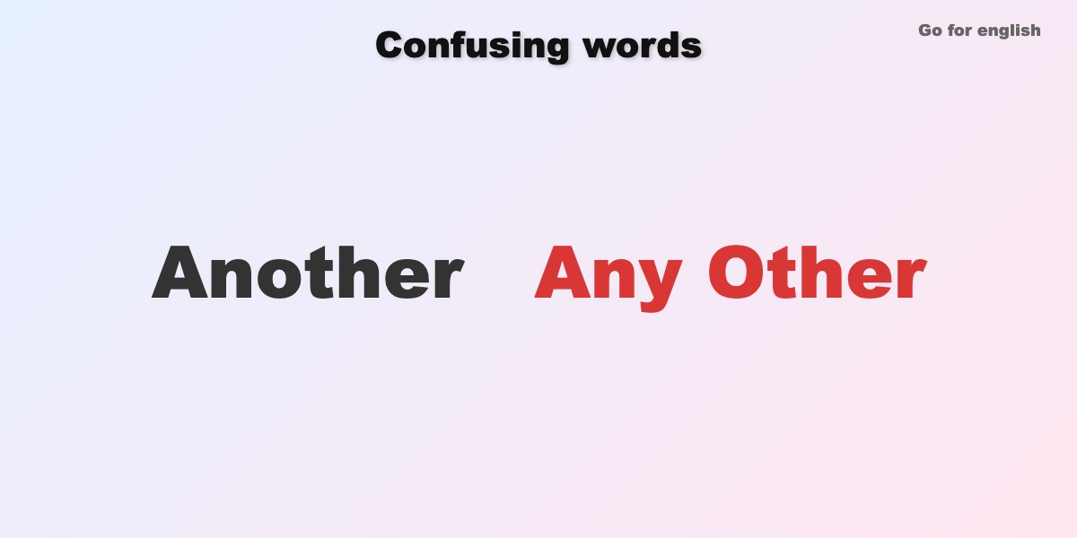 Another vs Any Other » Go for English
