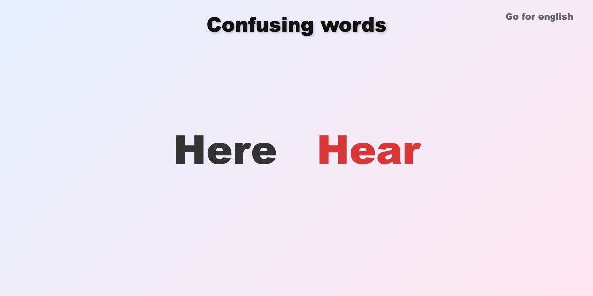 Here vs Hear » Go for English