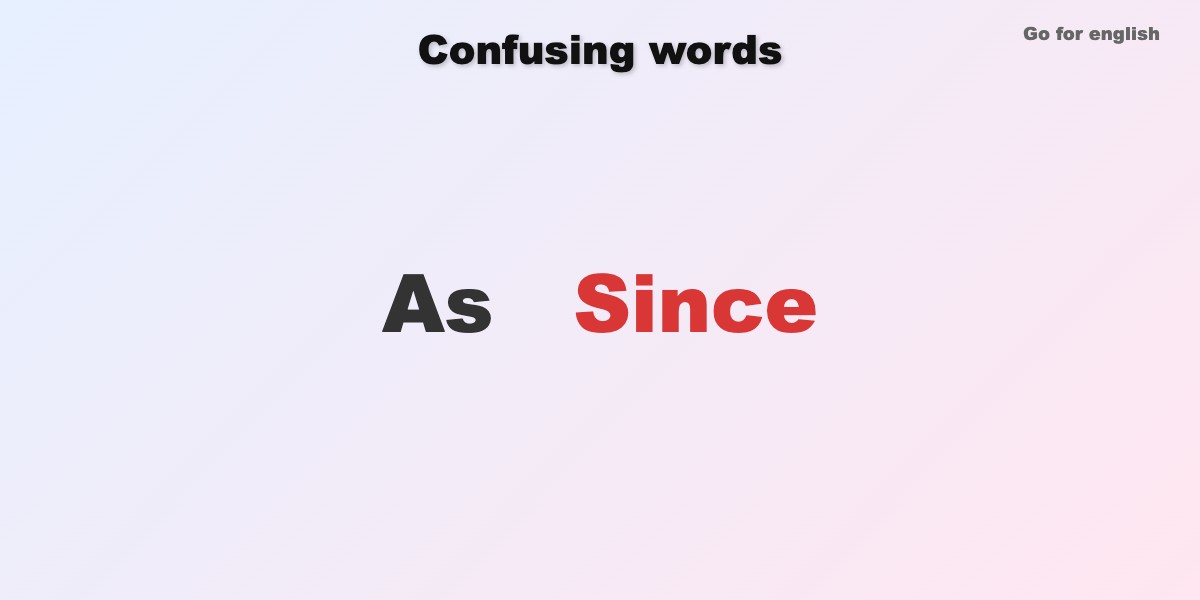 As vs Since » Go for English