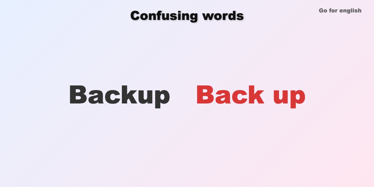 Backup vs Back up » Go for English