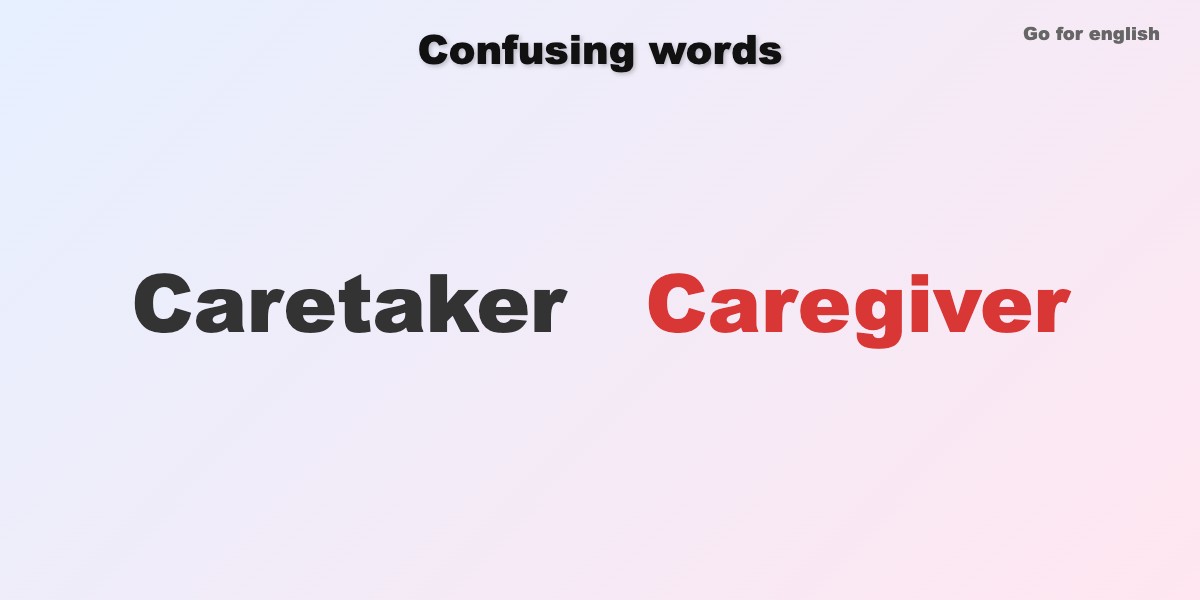 Caretaker vs Caregiver: Understanding the Key Differences » Go for English