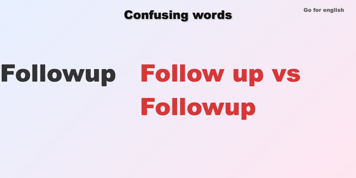 Follow-up vs Follow up vs Followup » Go for English