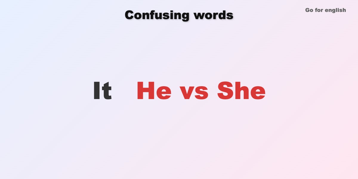 It vs He vs She: Understanding Pronouns in English Grammar » Go for English